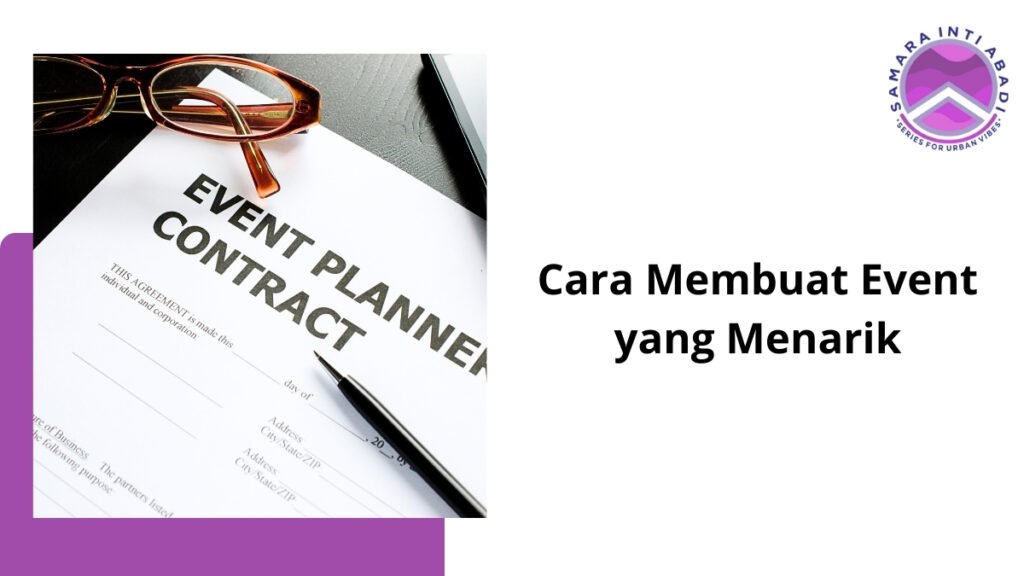 7 Cara Membuat Event yang Menarik dan Keren - Samara Inti Abadi